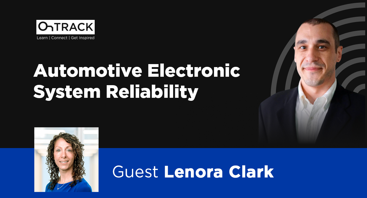 Better Performance and Enhanced Reliability in the Automotive Electronics industry | OnTrack Podcast